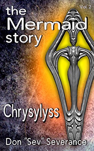 The Mermaid Story: Chrysylyss by Don "Sev" Severance | Goodreads