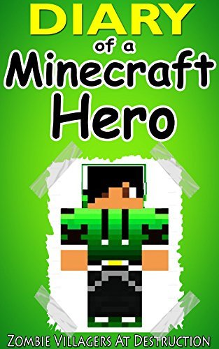 MINECRAFT: Diary Of A Minecraft Hero: An Unofficial Minecraft Novel by ...