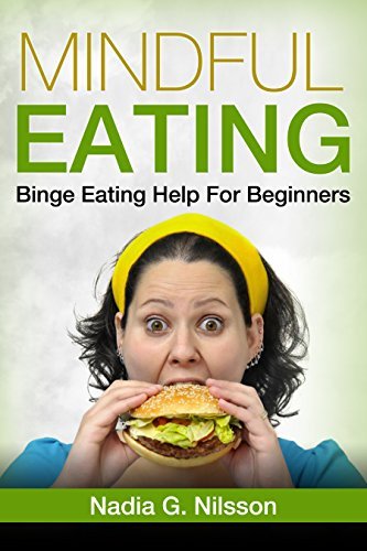 Mindful Eating: Binge Eating Help For Beginners by Nadia Nilsson ...