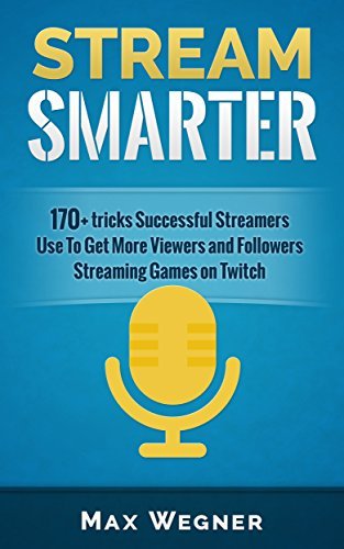 Stream Smarter: 170+ tricks Successful Streamers Use To Get More ...