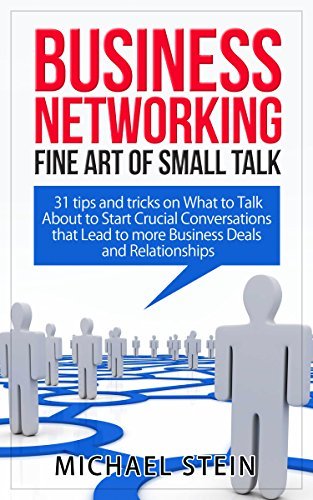 Business Networking: Fine art of Small Talk: 31 tips and tricks on What ...