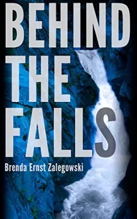Behind the Falls by Brenda Zalegowski | Goodreads
