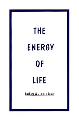 The Energy Of Life by Jimmie Lewis | Goodreads