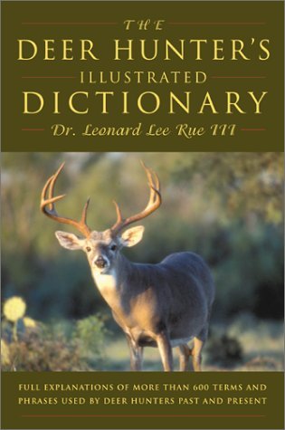 The Deer Hunter's Illustrated Dictionary: Full Explanations of More ...