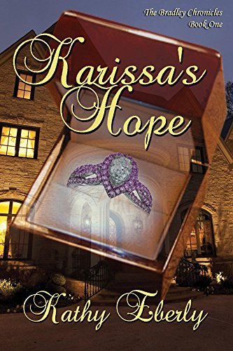 Karissa's Hope (The Bradley Chronicles Book 1) by Kathy Eberly | Goodreads
