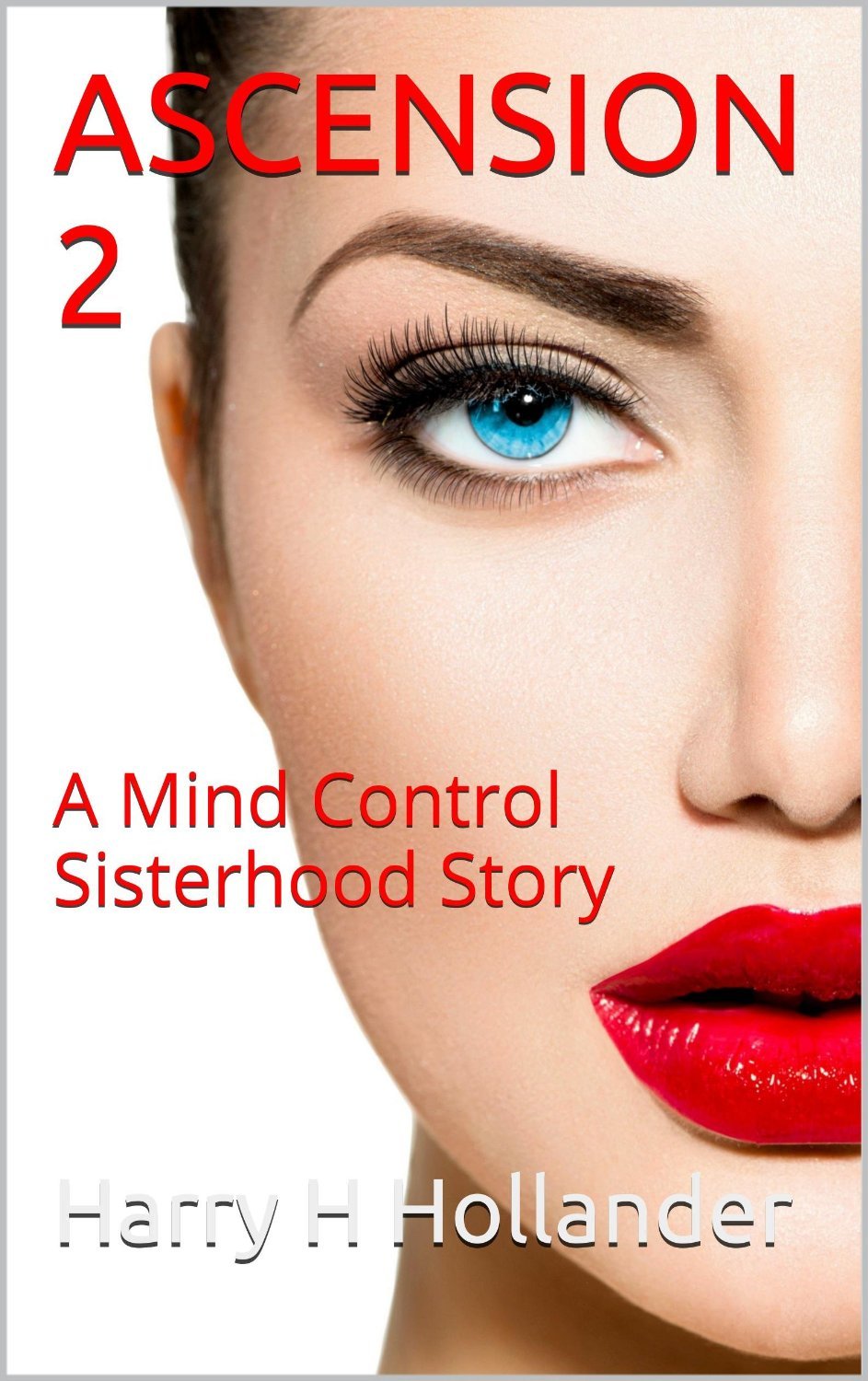 Ascension 2: A Mind Control Sisterhood Story by Harry H. Hollander ...