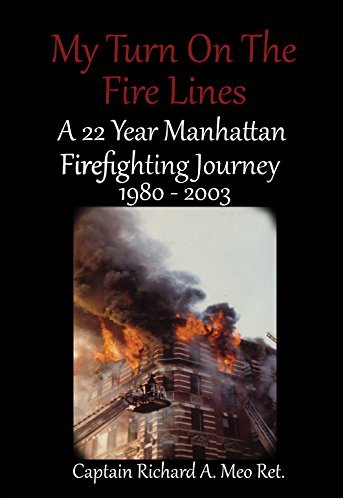 My Turn on the Fire Lines: A 22 Year Manhattan Firefighting Journey by ...