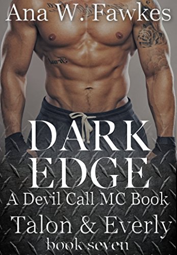 Dark Edge (Devil Call MC - Talon & Everly #7) by Ana W. Fawkes | Goodreads