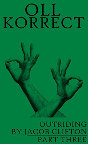 Oll Korrect: Outriding, Part Three by Jacob Clifton | Goodreads