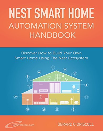 Nest Smart Home Automation System Handbook: Discover How to Build Your Own Smart Home Using The ...