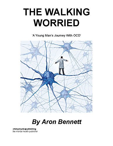 The Walking Worried: ‘A Young Man’s Journey With OCD’ by Aron Bennett ...