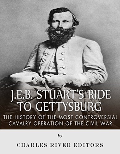 J.E.B. Stuart’s Ride to Gettysburg: The History of the Most ...
