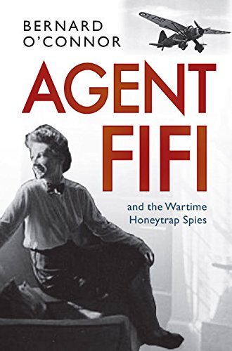 Agent Fifi and the Wartime Honeytrap Spies by Bernard O'Connor | Goodreads