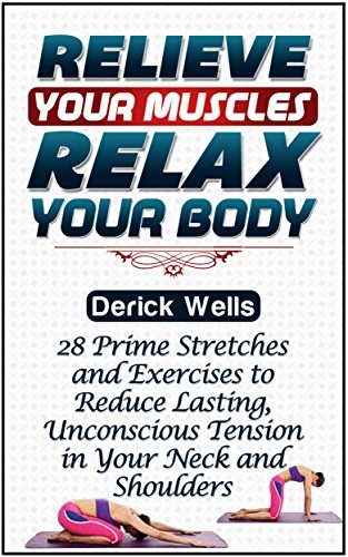Relive Your Muscles, Relax Your Body: 28 Prime Stretches and Exercises ...