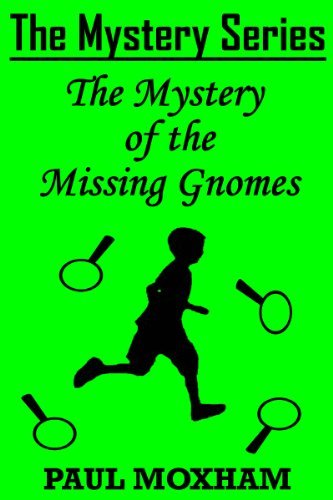 The Mystery of the Missing Gnomes by Paul Moxham | Goodreads