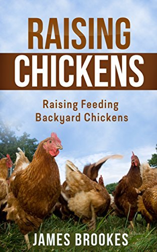 Raising Chickens: Raising Feeding Backyard Chickens: Chicken Raising by ...