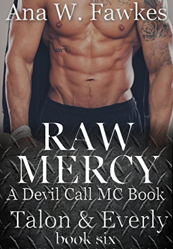 Raw Mercy (Devil Call MC - Talon & Everly #6) by Ana W. Fawkes | Goodreads