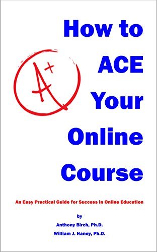 How to Ace Your Online Course: An Easy Practical Guide for Success in ...