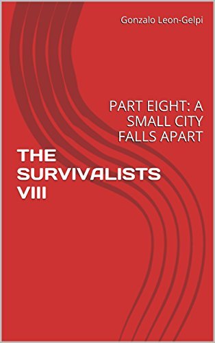 THE SURVIVALISTS VIII: PART EIGHT: A SMALL CITY FALLS APART by Gonzalo ...