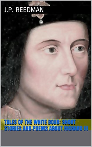 Tales of the White Boar: Short Stories and Poems About Richard III by J ...