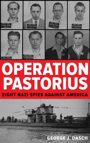 Operation Pastorius: Eight Nazi Spies Against America by George John ...