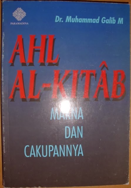 Ahl Al-Kitab Makna dan Cakupannya by Muhammad Galib M. | Goodreads