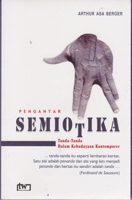 Pengantar Semiotika: Tanda-tanda dalam Kebudayaan Kontemporer by Arthur ...