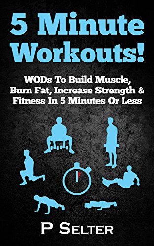 5 Minute Workouts! WODs To Build Muscle, Burn Fat, Increase Strength ...