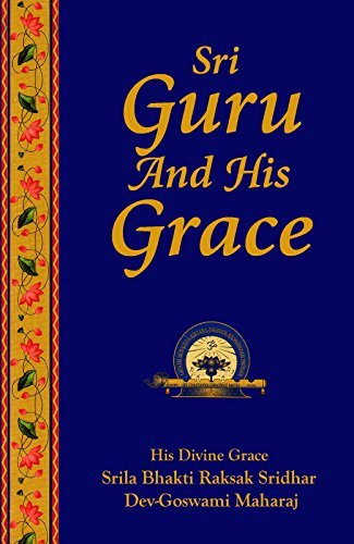 Sri Guru and His Grace: A guide to understanding the genuine Spiritual ...