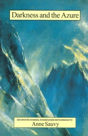 Darkness and the Azure: Tales About the Mountains, Mountain People and ...