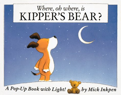 Where, Oh Where, Is Kipper's Bear?: A Pop-Up Book with Light! by Mick ...