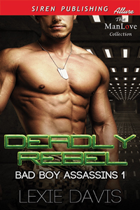Deadly Rebel (Bad Boy Assassins #1) by Lexie Davis | Goodreads