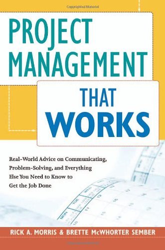 Project Management That Works: Real-world Advice on Communicating ...
