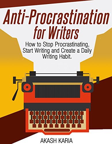 Anti-Procrastination for Writers: The Writer’s Guide to Stop ...