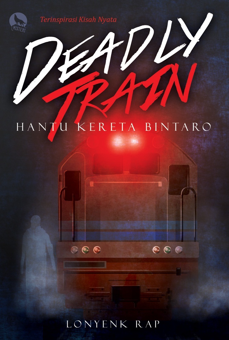Deadly Train (Hantu Kereta Bintaro) by Lonyenk Rap | Goodreads