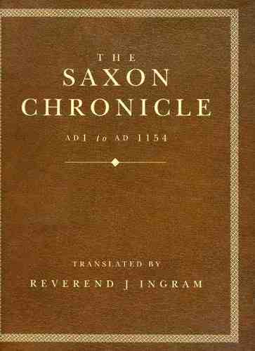The Saxon Chronicle AD 1 to AD 1154 by James Henry Ingram | Goodreads
