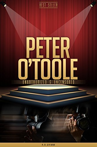 Peter O'Toole Unauthorized & Uncensored by R.B. Grimm | Goodreads