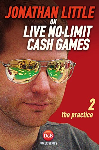 Jonathan Little on Live No-Limit Cash Games, Volume 2: The Practice by ...