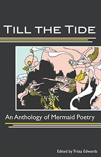 Till the Tide: An Anthology of Mermaid Poetry by Trista Edwards | Goodreads