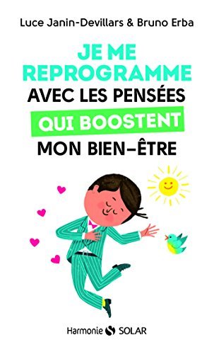 Je me reprogramme avec les pensées qui boostent mon bien-être (HARMONIE ...