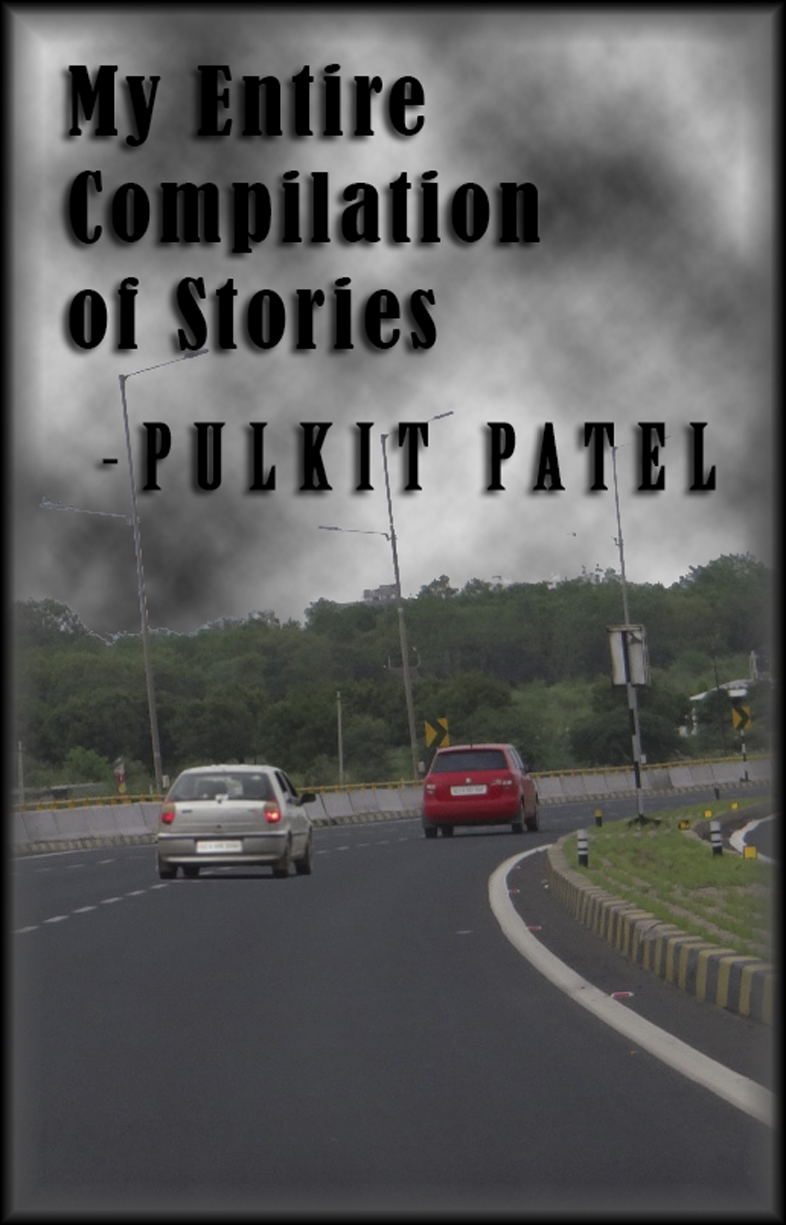 My Entire Compilation of Stories by Pulkit Patel | Goodreads