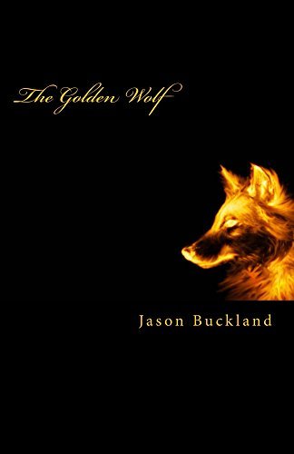The Golden Wolf by Jason Buckland | Goodreads