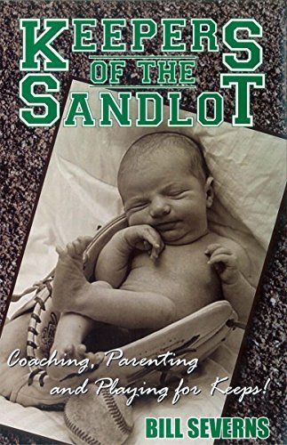 Keepers of the Sandlot: Coaching, Parenting and Playing for Keeps! by ...