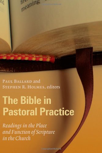 The Bible in Pastoral Practice: Readings in the Place and Function of ...