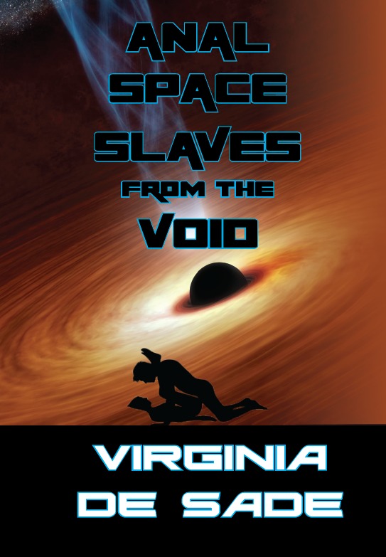 Anal Space Slaves from the Void by Virginia de Sade | Goodreads