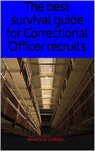 The best survival guide for Correctional Officer recruits by Brandon ...