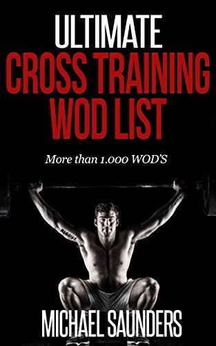 Ultimate Cross Training WOD List: More than 1.000 WOD'S by Michael ...