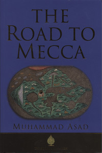 The Road to Mecca by Muhammad Asad | Goodreads
