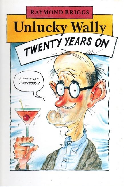 Unlucky Wally Twenty Years on by Raymond Briggs | Goodreads