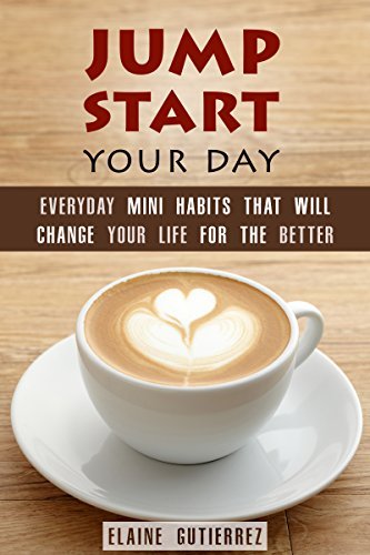 Jump Start Your Day: Everyday Mini Habits That Will Change Your Life ...